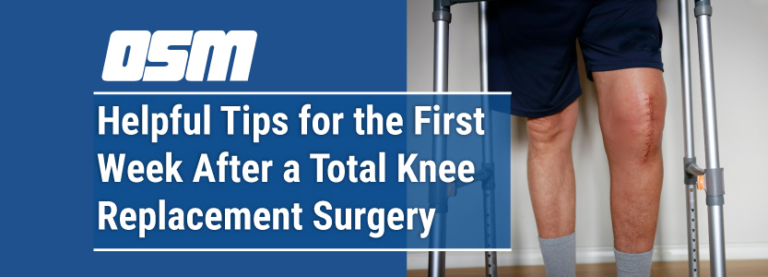 Helpful Tips for the First Week After a Total Knee Replacement Surgery ...