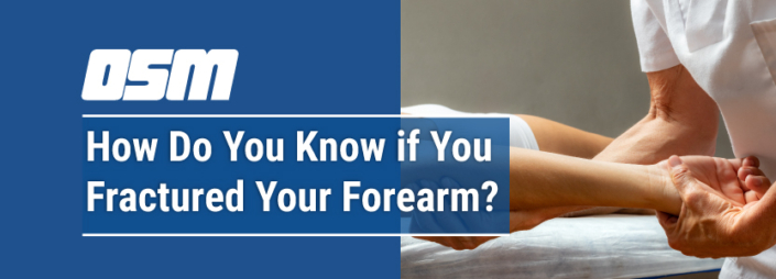 How Do You Know if You Fractured Your Forearm? - Orthopedic & Sports ...