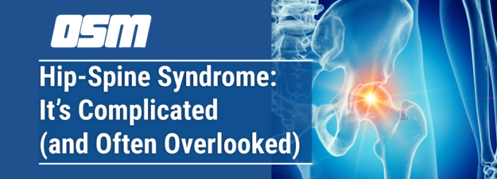 Hip-Spine Syndrome: It’s Complicated (and Often Overlooked ...