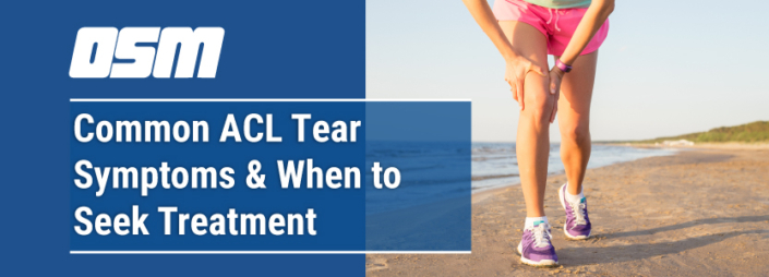 Common ACL Tear Symptoms & When to Seek Treatment - Orthopedic & Sports ...