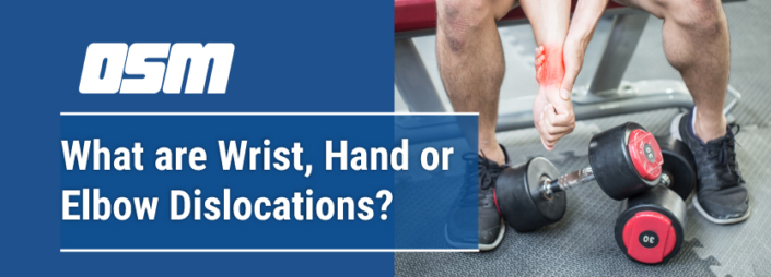 What are Wrist, Hand or Elbow Dislocations? - Orthopedic & Sports Medicine