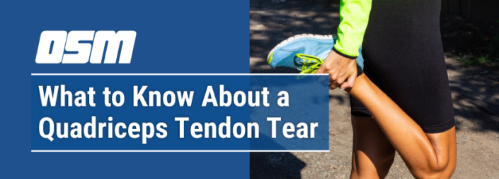 What to Know About a Quadriceps Tendon Tear - Orthopedic & Sports Medicine