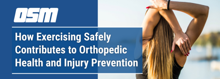 How Exercising Safely Contributes to Orthopedic Health and Injury ...