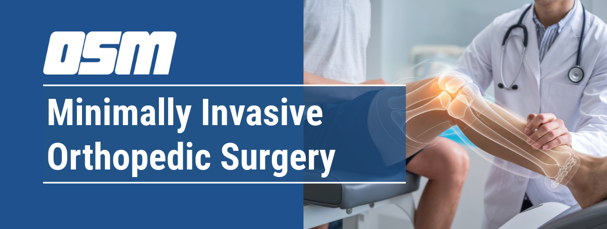 Minimally Invasive Orthopedic Surgery - Orthopedic & Sports Medicine