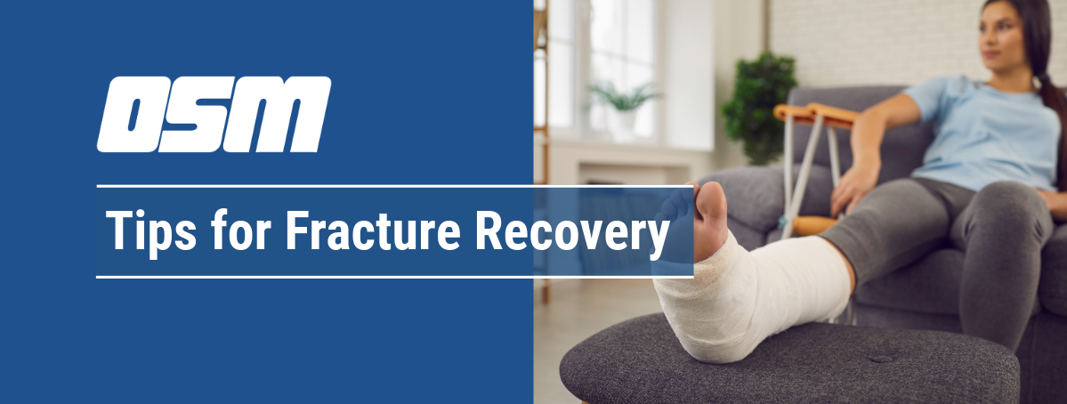 Tips for Fracture Recovery - Orthopedic & Sports Medicine