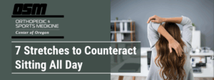 7 Stretches to Counteract Sitting All Day - Orthopedic & Sports Medicine
